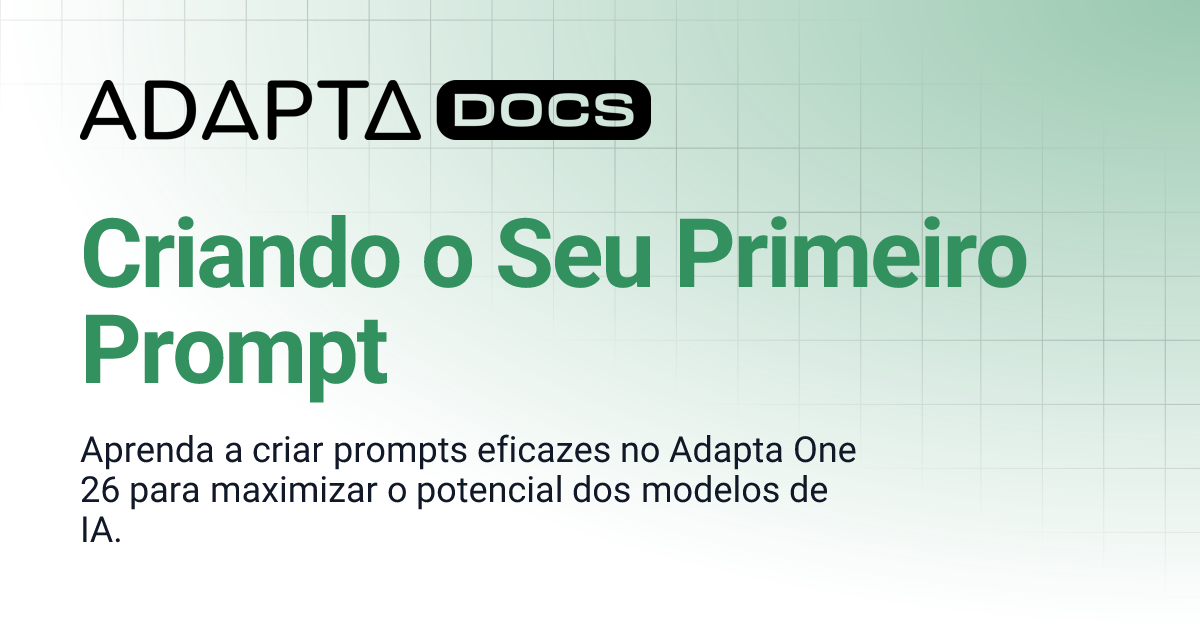 Criando o Seu Primeiro Prompt | Adapta Docs
